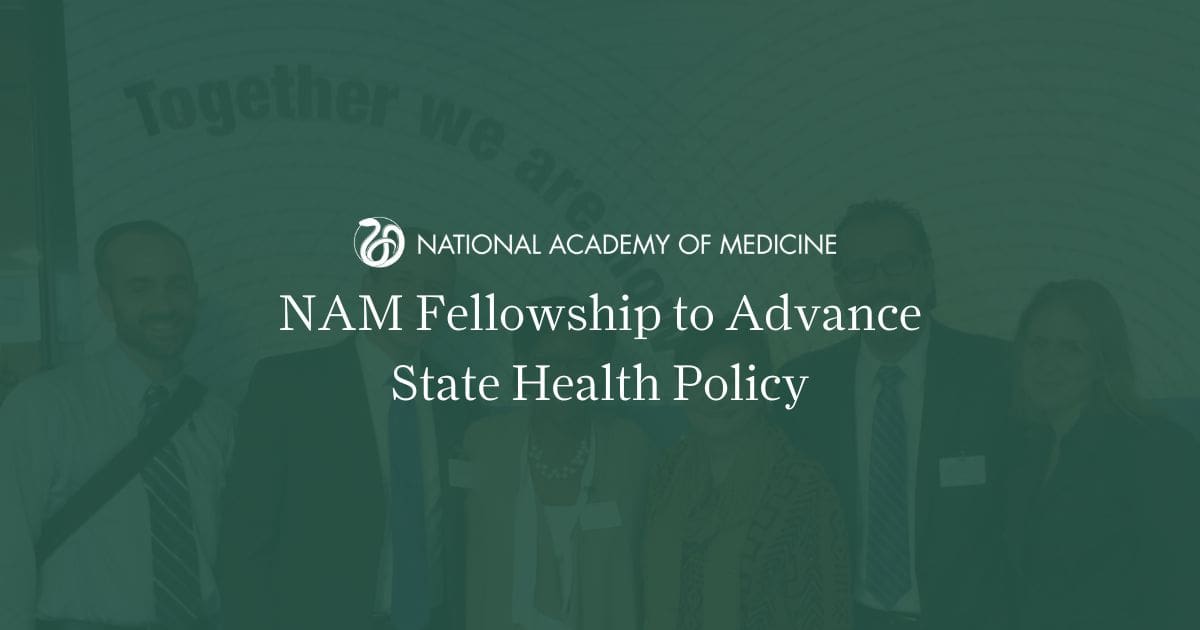 NAM Fellowship to Advance State Health Policy - NAM